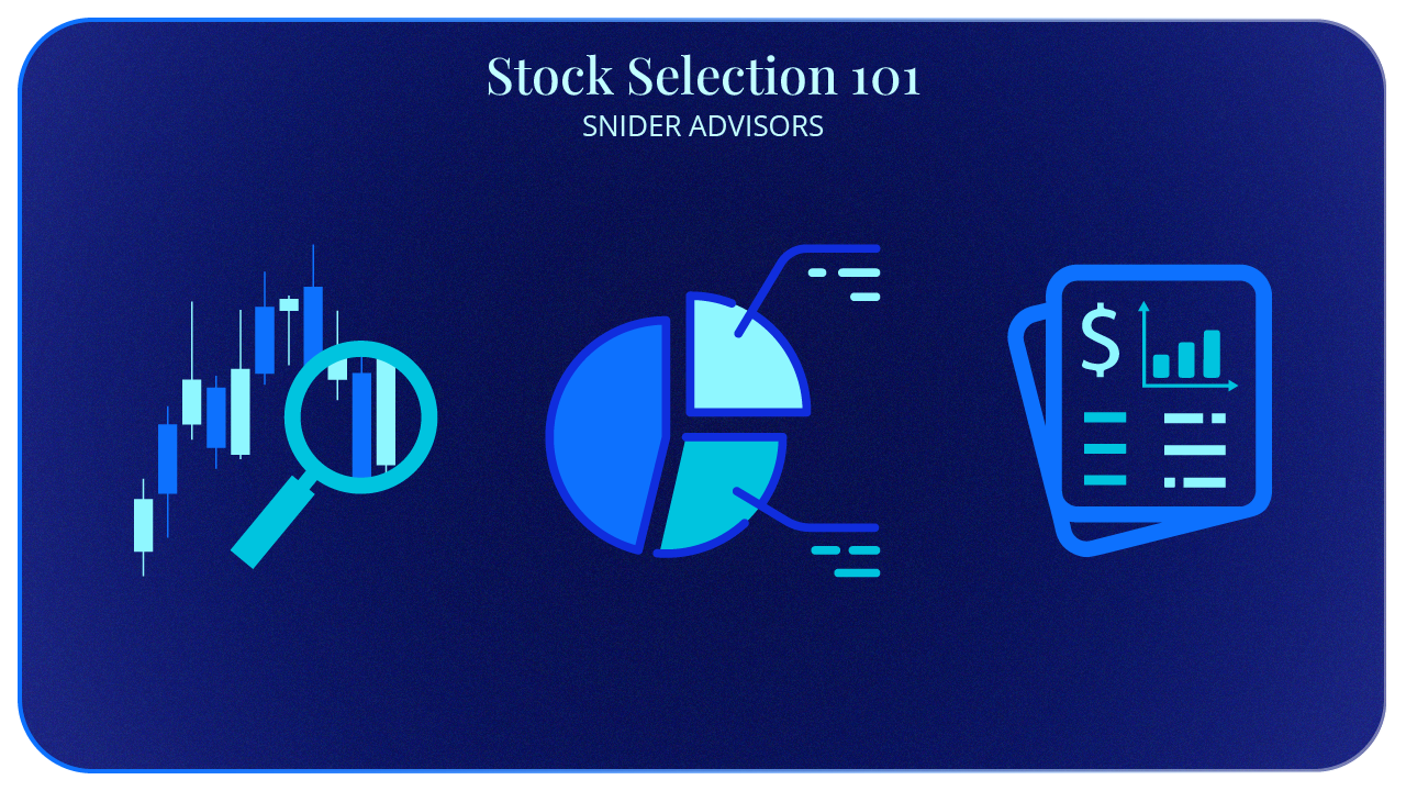 Stock Selection 101 - Snider Advisors